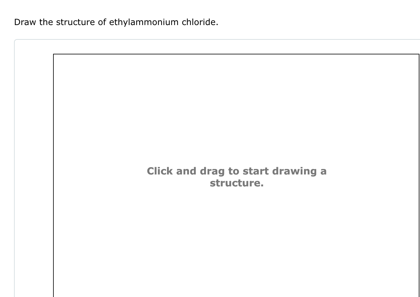 Solved Draw the structure of ethylammonium chloride.Click | Chegg.com