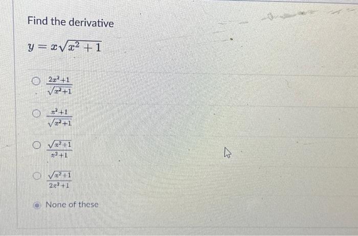 Solved Find the derivative y=xx2+1 x2+12x2+1 x2+1x2+1 | Chegg.com