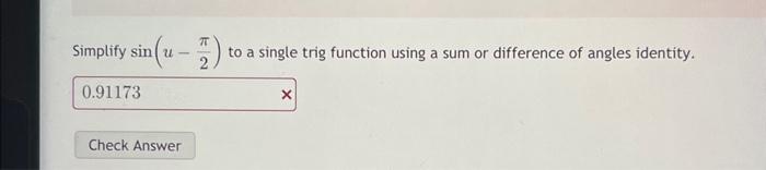 Solved Simplify sin(u−2π) to a single trig function using a | Chegg.com