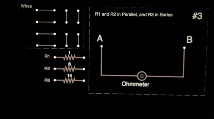 Solved Wires R1 and R2 in Parallel, and R3 in Series #3 A B | Chegg.com