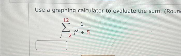 Solved Use a graphing calculator to evaluate the sum. (Roun | Chegg.com