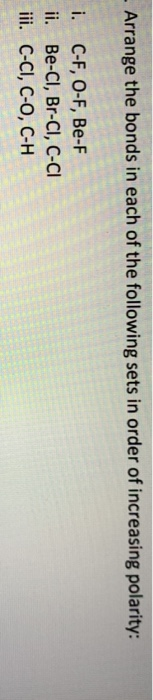 Solved - Arrange the bonds in each of the following sets in | Chegg.com