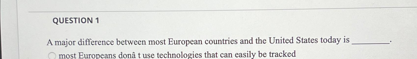 Solved QUESTION 1A major difference between most European | Chegg.com