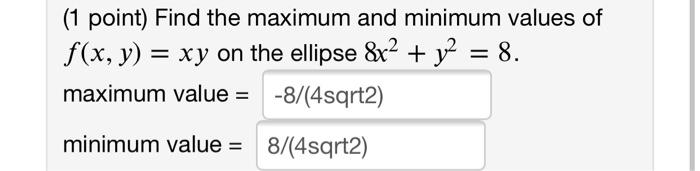 Solved (1 point) Find the maximum and minimum values of f(x, | Chegg.com