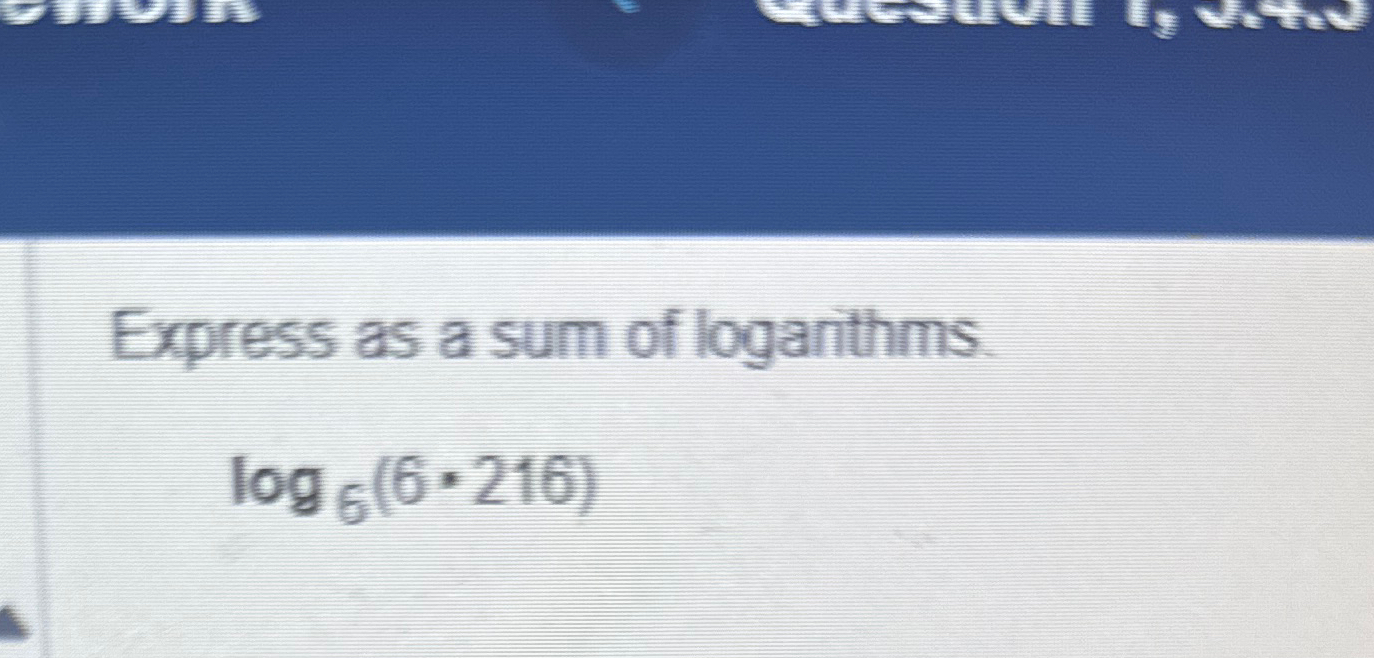 Solved Express as a sum of logarithms.log6(6*216) | Chegg.com