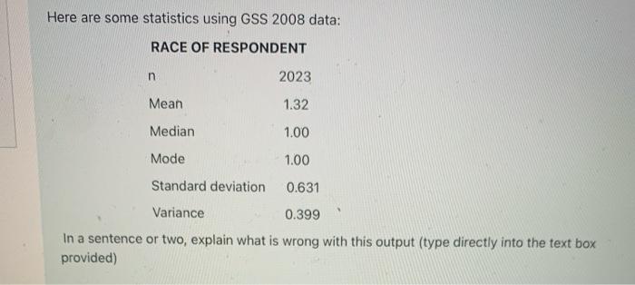 Solved Here are some statistics using GSS 2008 data: RACE OF | Chegg.com