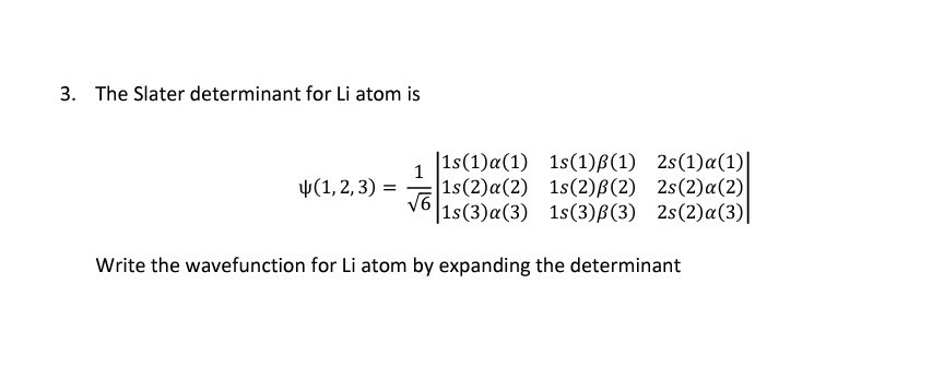 Solved 3. The Slater determinant for Li atom is ¥(1, 2, 3) = | Chegg.com