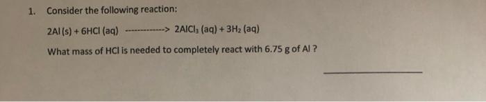 Solved 1. Consider the following reaction: 2Al(s) + 6HCl(aq) | Chegg.com