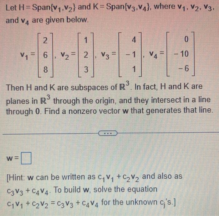 Solved Let H=Span{v1,v2} and K=Span{v3,v4}, where v1,v2,v3, | Chegg.com