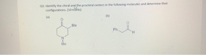 Solved Q3. Identify the chiral and the prochiral centers in | Chegg.com