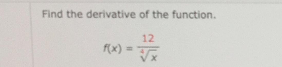 Solved Find the derivative of the function.f(x)=12x4 | Chegg.com
