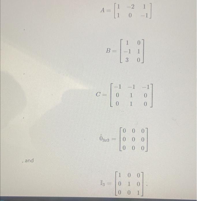 Solved A=[11−201−1] B=⎣⎡1−13010⎦⎤ C=⎣⎡−100−111−100⎦⎤ | Chegg.com