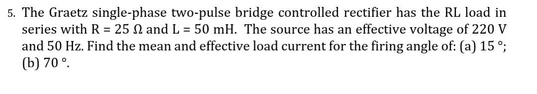 Solved 5. The Graetz single-phase two-pulse bridge | Chegg.com