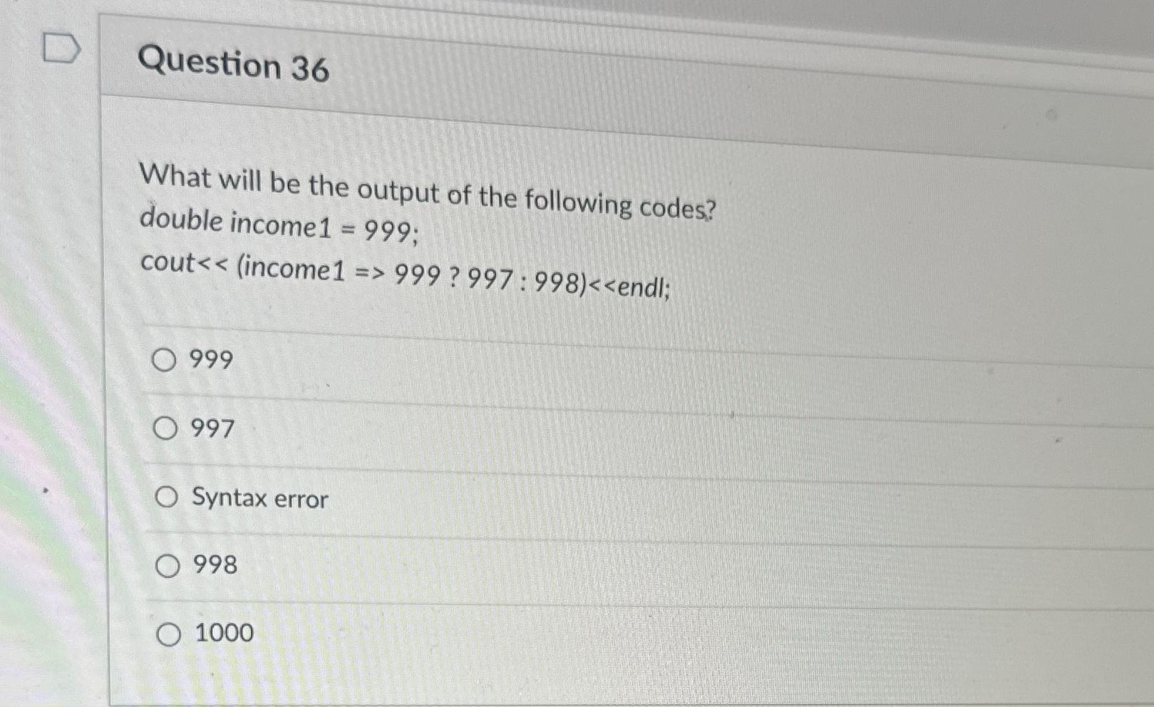 Solved Question 36What will be the output of the following | Chegg.com