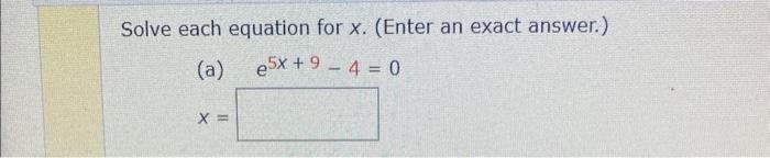 Solved Solve each equation for x. (Enter an exact answer.) | Chegg.com