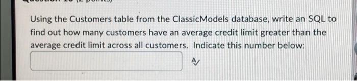 Using the Customers table from the Classic Models | Chegg.com