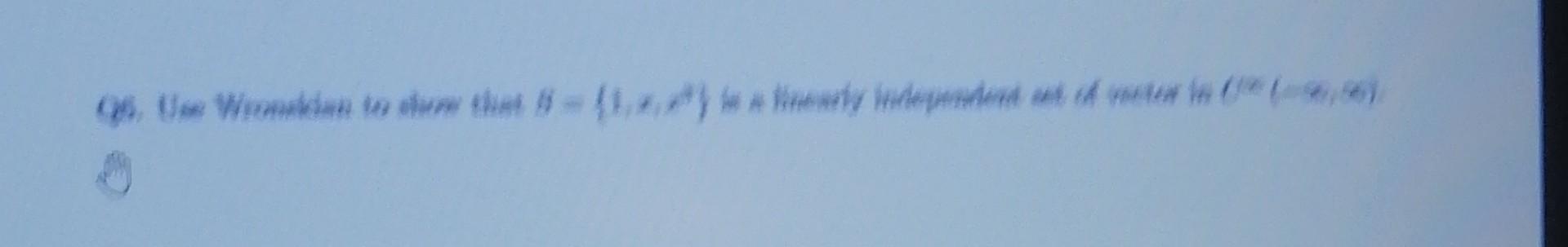 Solved Q6. Use Wronskian to show that S={1,x,x3} is a | Chegg.com