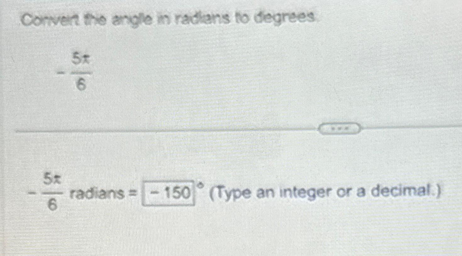 Solved Conven the angle in radlans to degrees.-5π6-5π6 | Chegg.com