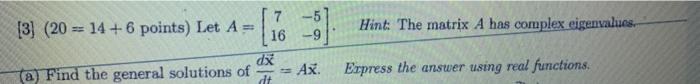 Solved [3] (20=14+6 points) Let A=[716−5−9]. Hint: The | Chegg.com
