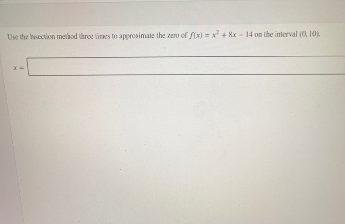 Solved Use The Bisection Method Three Times To Approximate