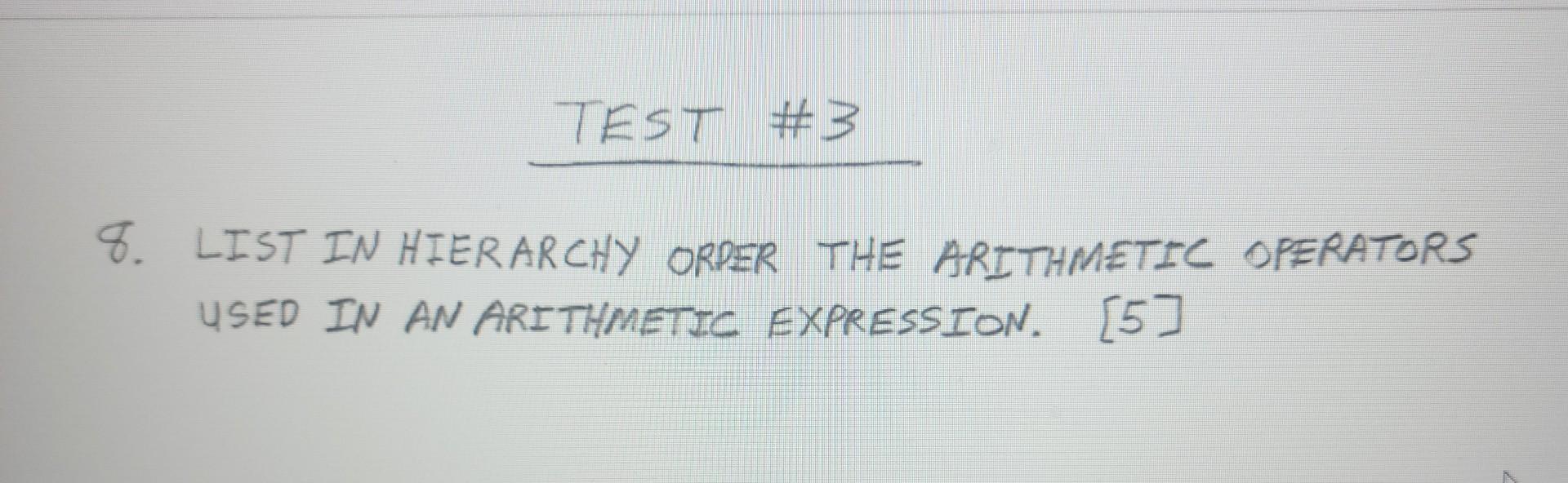Solved 6 List In Hierarchy Order The Arithmetic Operators 