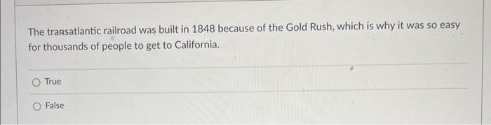 The transatlantic railroad was built in 1848 because | Chegg.com
