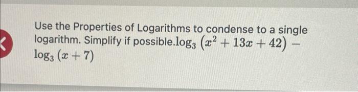 Solved Use the Properties of Logarithms to condense to a | Chegg.com