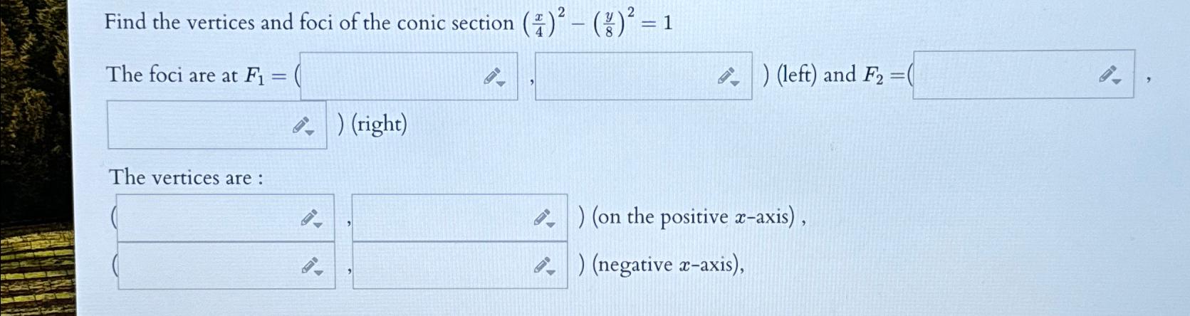 Solved Find the vertices and foci of the conic section | Chegg.com