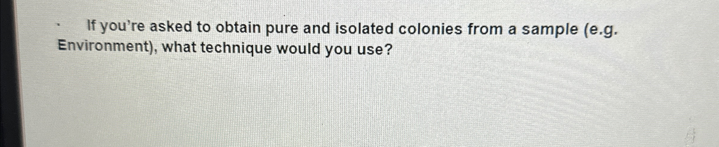 Solved If you're asked to obtain pure and isolated colonies | Chegg.com