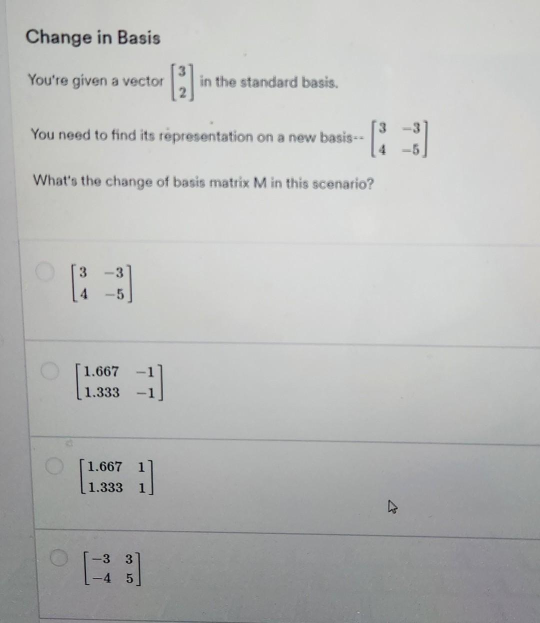 Solved Change in Basis You're given a vector [32] in the | Chegg.com