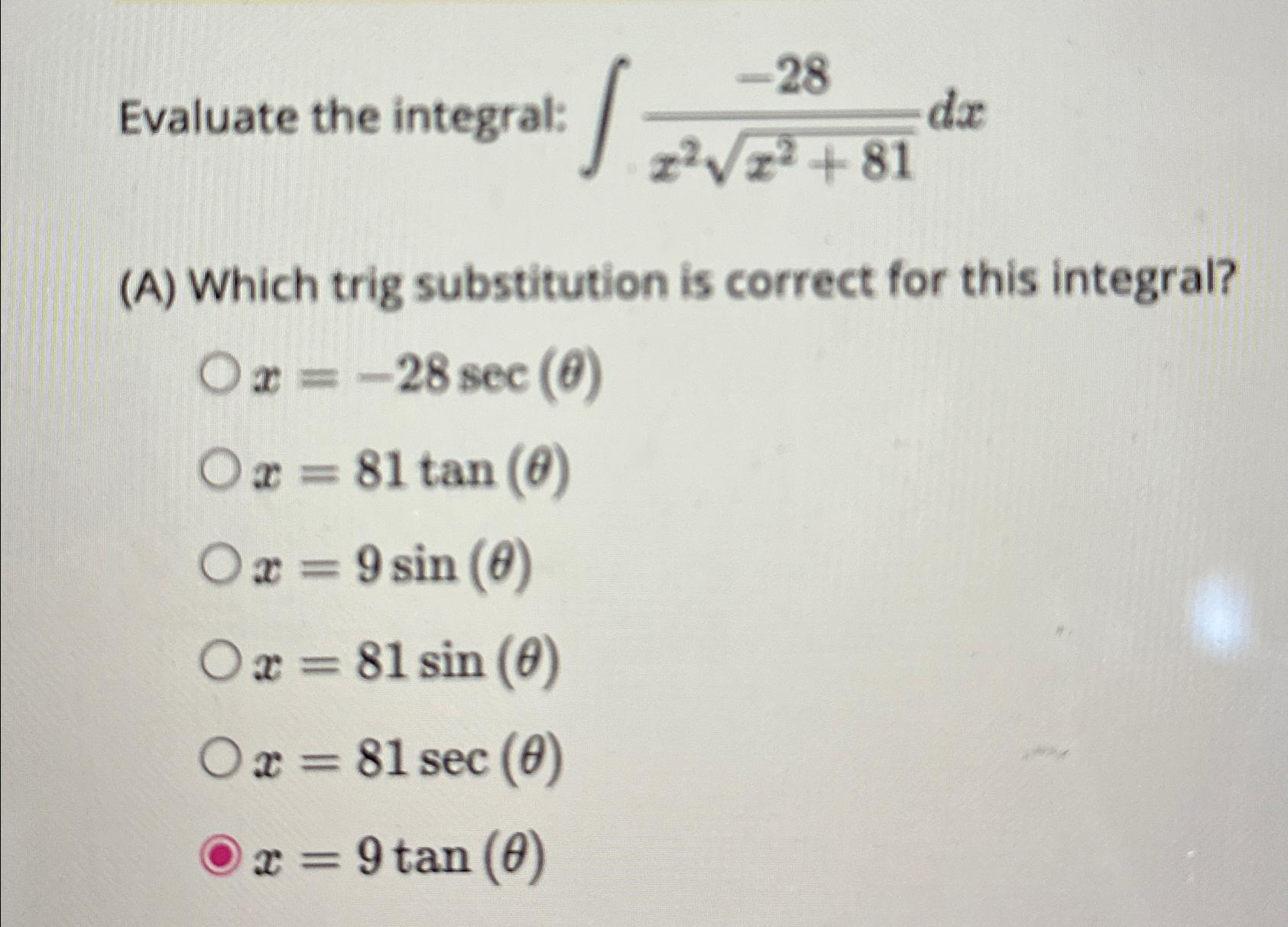 Solved Evaluate the integral: ∫﻿﻿-28x2x2+812dx(A) ﻿Which | Chegg.com