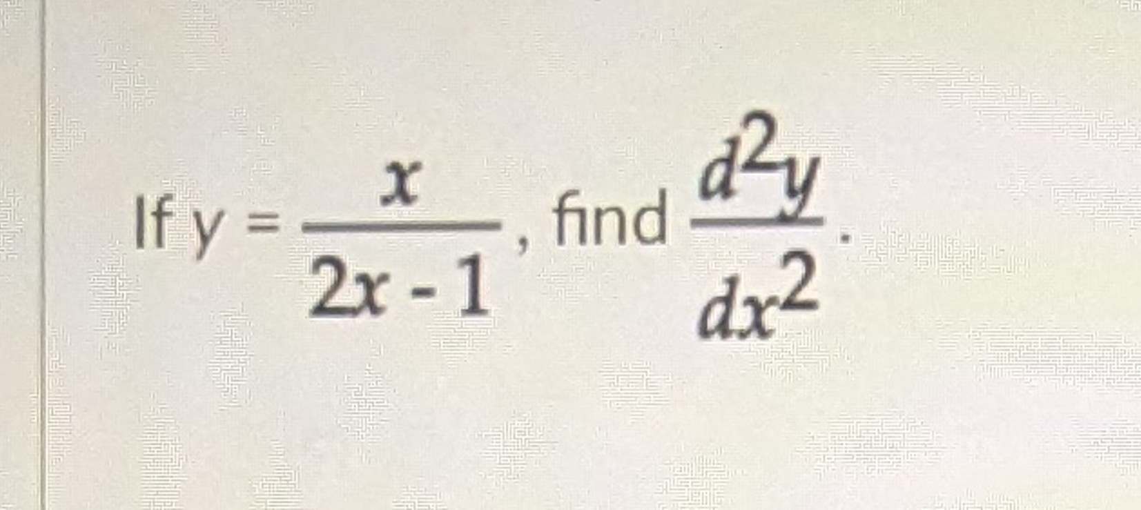 Solved If y=x2x-1, ﻿find d2ydx2 | Chegg.com
