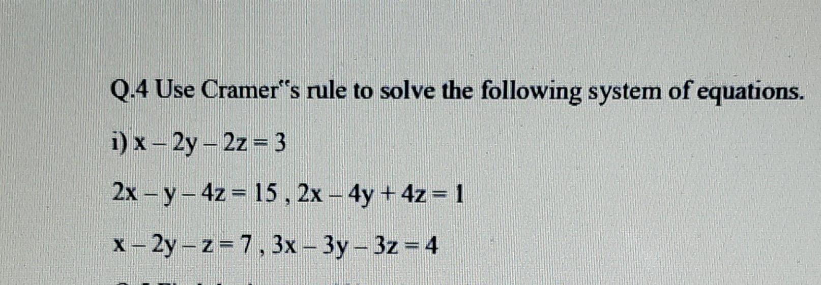 Solved Q.4 Use Cramer"s rule to solve the following system | Chegg.com