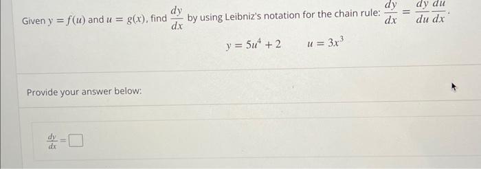 Solved Given y=f(u) and u=g(x), find dxdy by using Leibniz's | Chegg.com