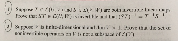 Solved Suppose T E L(U,V) and SeL(V, W) are both invertible | Chegg.com