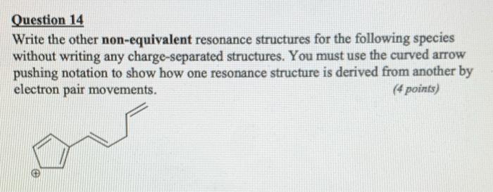 Solved Question 14 Write the other non-equivalent resonance | Chegg.com