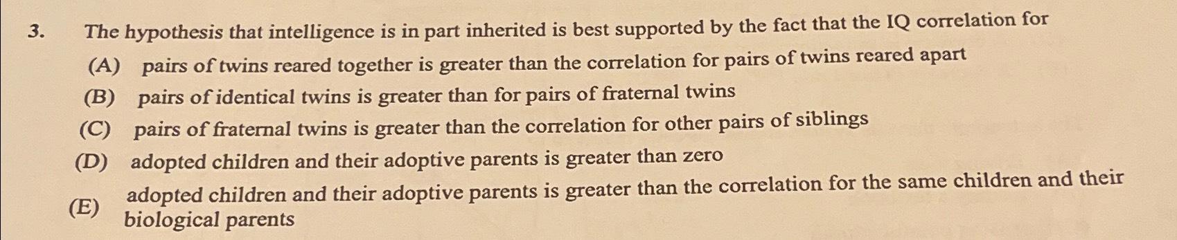 Solved The hypothesis that intelligence is in part inherited | Chegg.com
