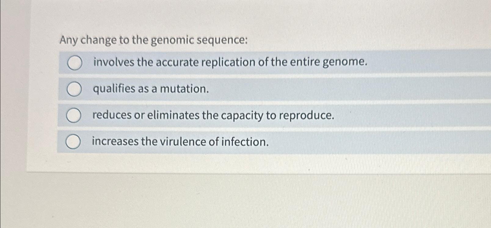 Solved Any change to the genomic sequence:involves the | Chegg.com