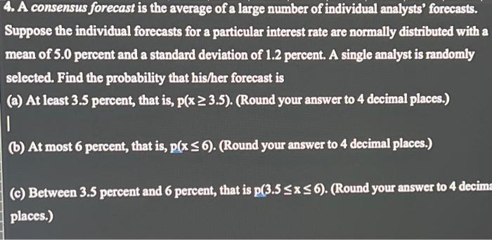 Solved 4 A Consensus Forecast Is The Average Of A Large