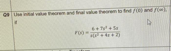 Solved Q9 Use initial value theorem and final value theorem | Chegg.com