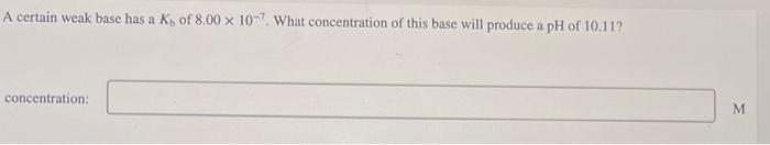 Solved A certain weak base has a Kb of 8.00×10−7. What | Chegg.com
