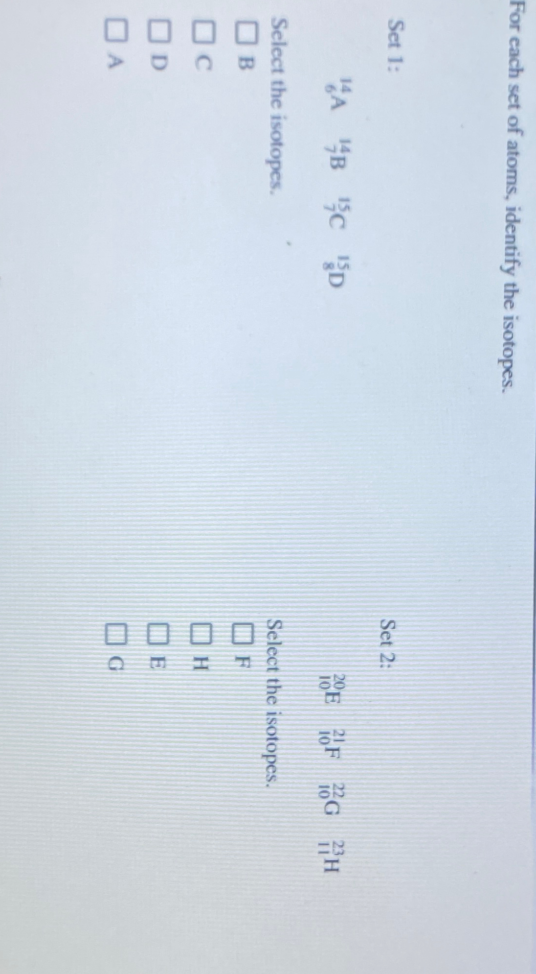 Solved For each set of atoms, identify the isotopes.Set | Chegg.com