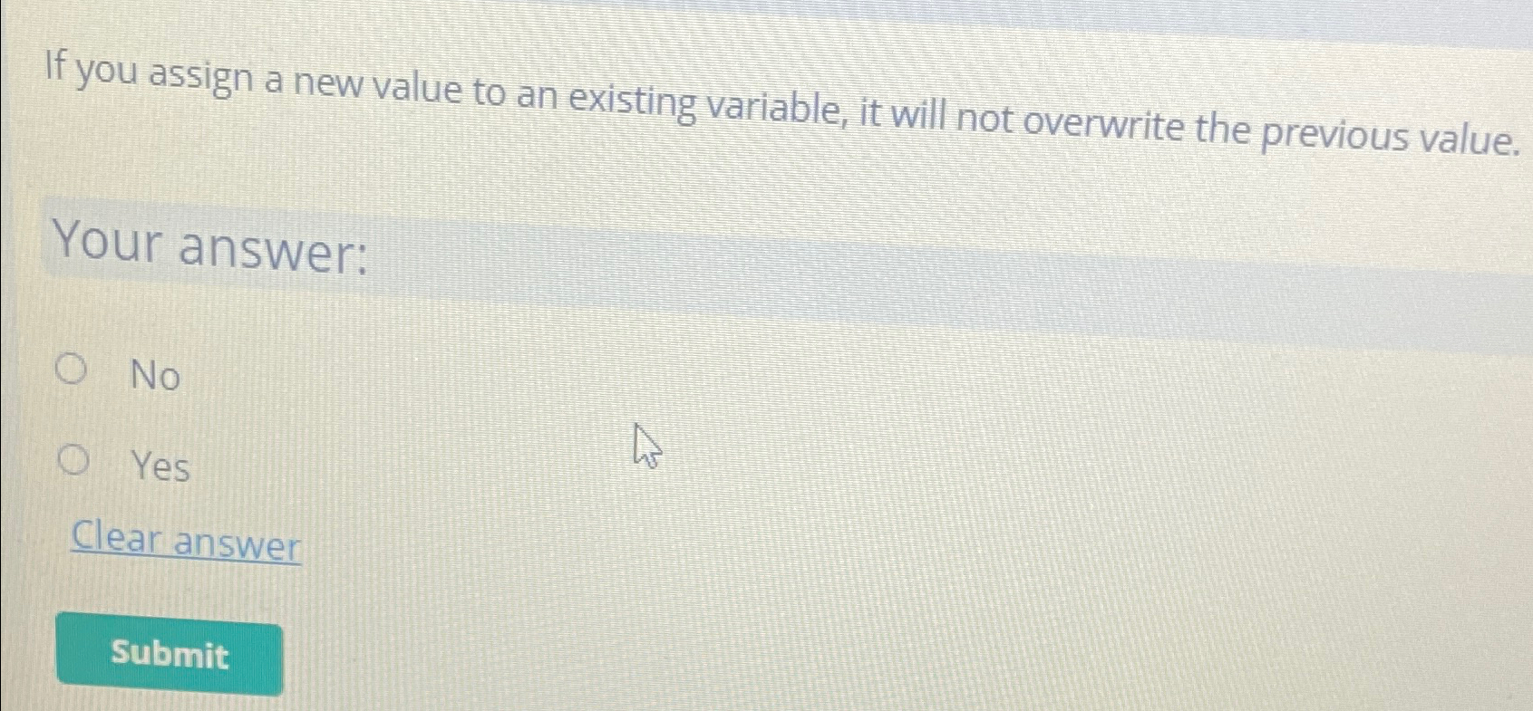 Solved If you assign a new value to an existing variable, it | Chegg.com