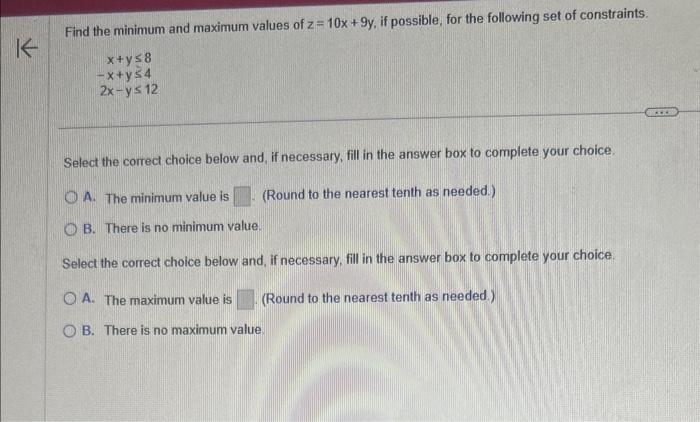 Solved Find the minimum and maximum values of z=10x+9y, if | Chegg.com