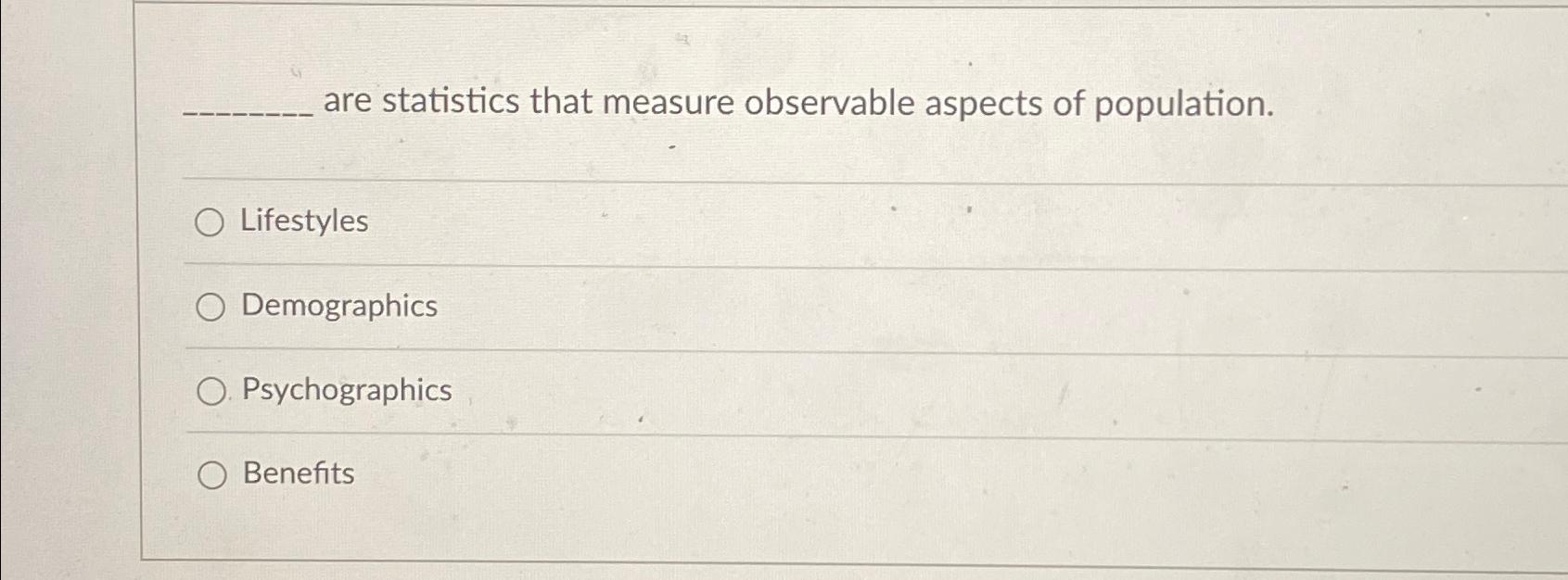 Solved are statistics that measure observable aspects of | Chegg.com
