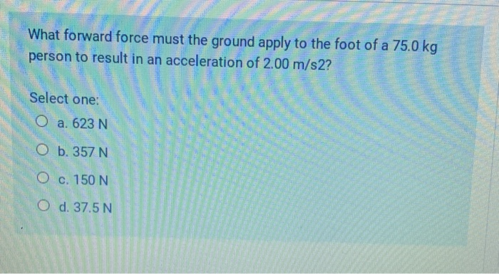 Solved What forward force must the ground apply to the foot | Chegg.com