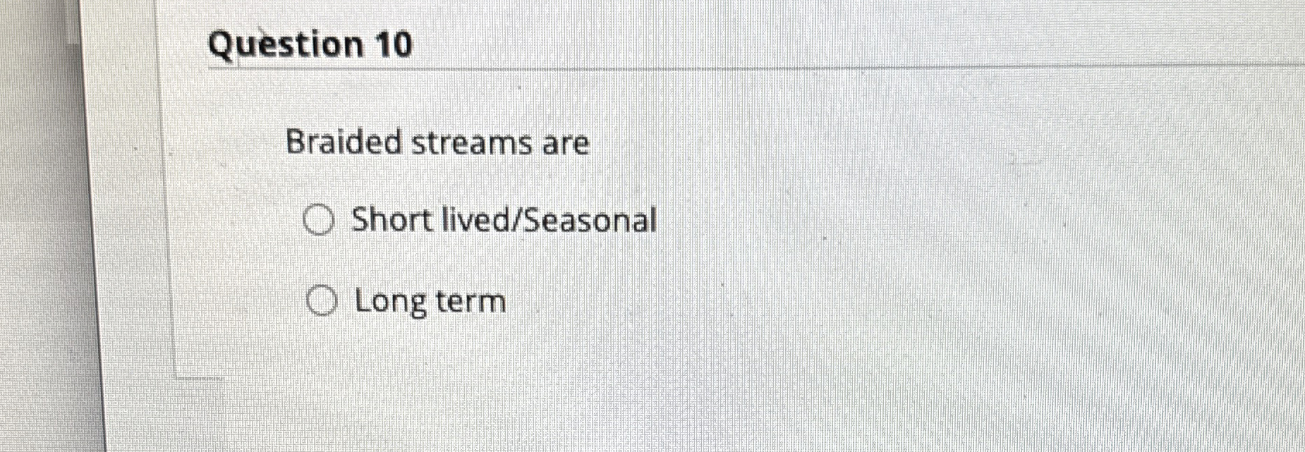Solved Question 10Braided streams areShort | Chegg.com