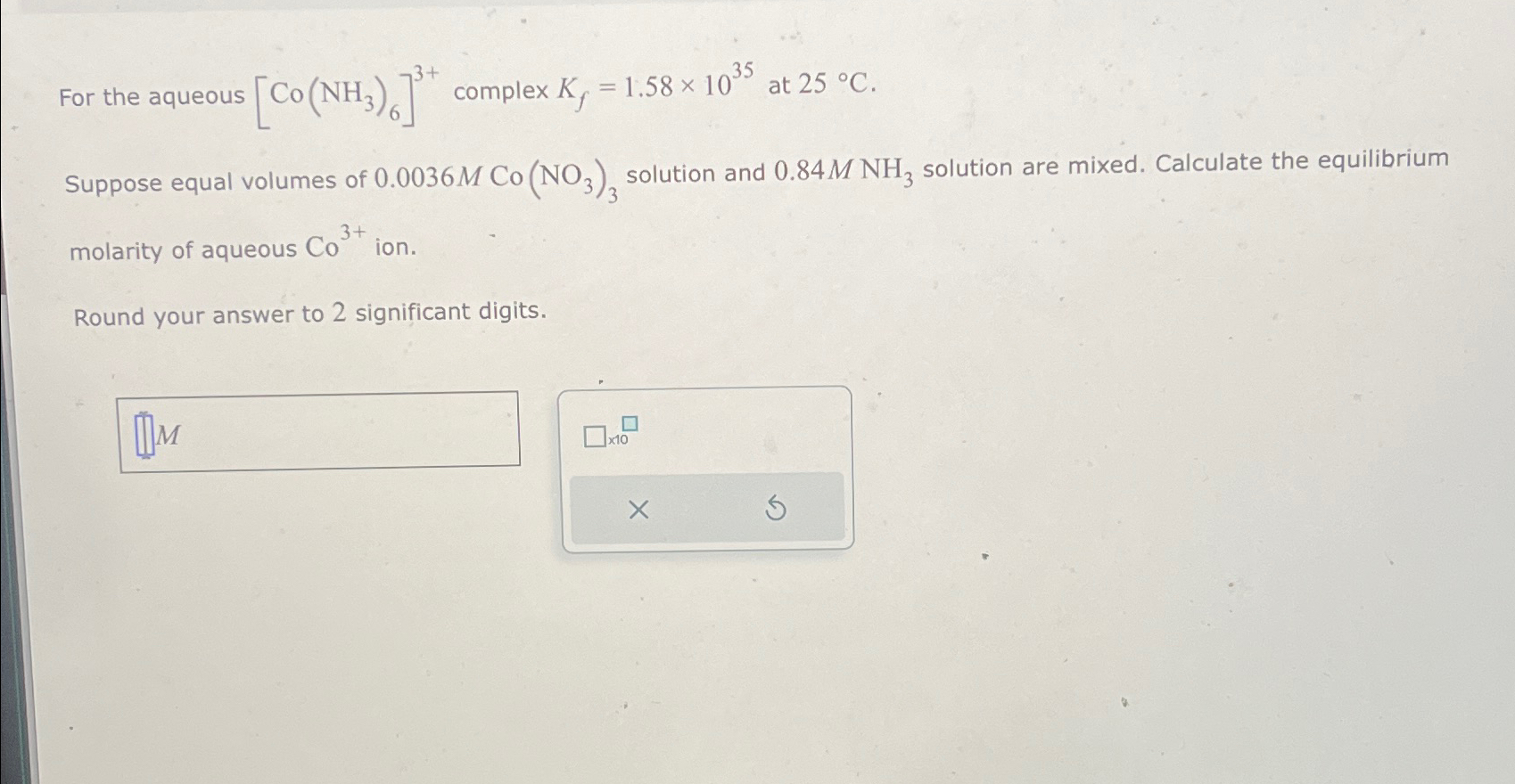 Solved For the aqueous [Co(NH3)6]3+ ﻿complex Kf=1.58×1035 | Chegg.com