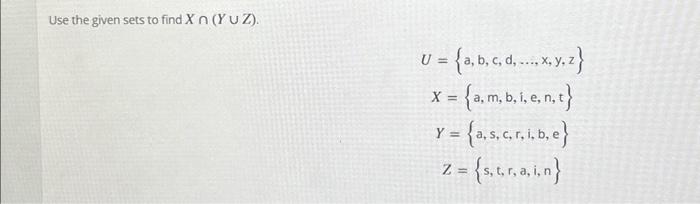 Solved Use the given sets to find X n (YUZ). U = { a, b, | Chegg.com