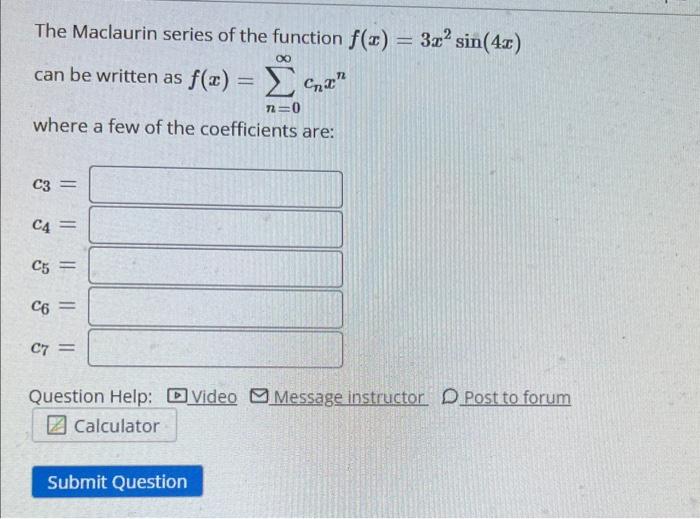 Solved The Maclaurin series of the function f(x)=3x2sin(4x) | Chegg.com